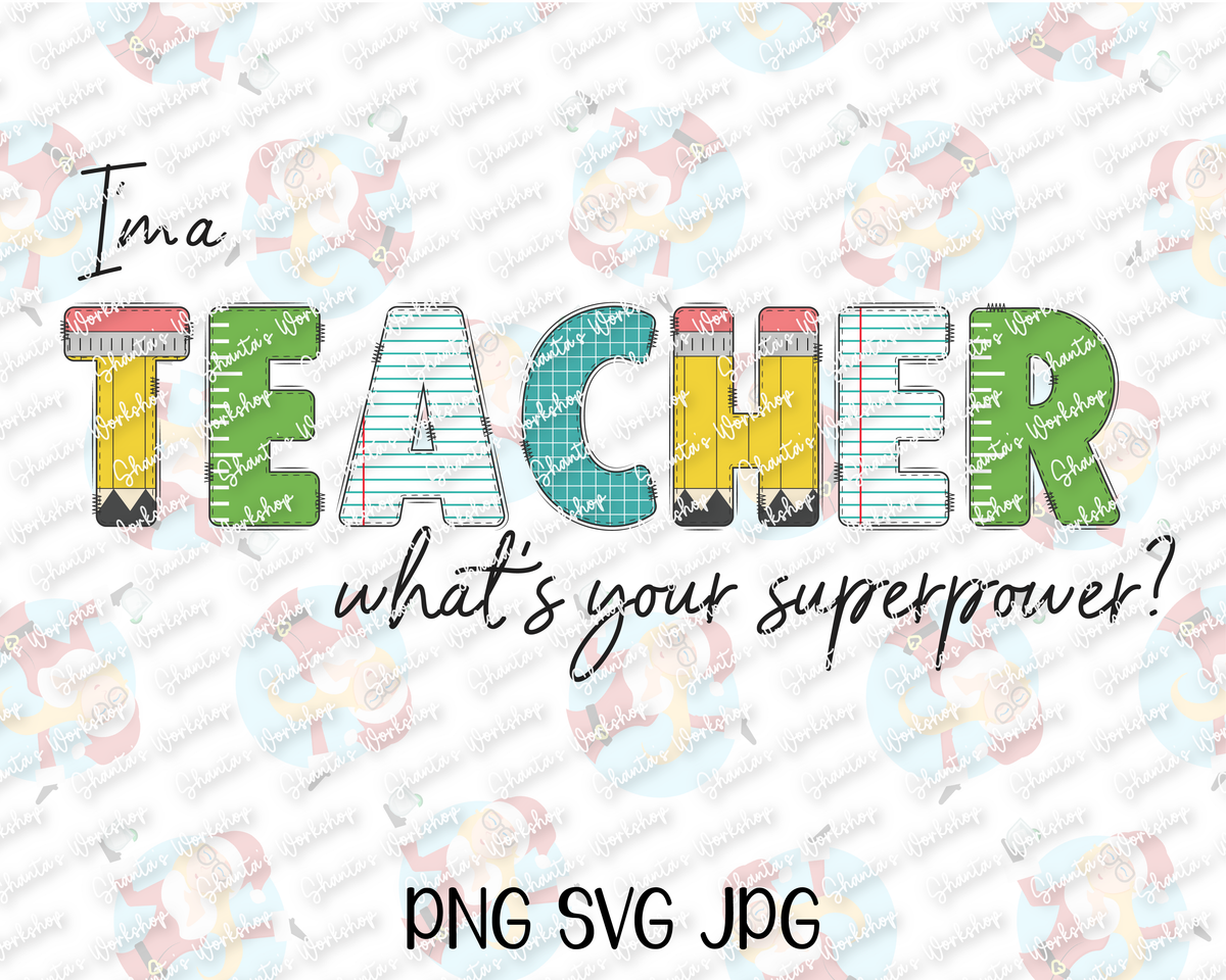 "I'm a Teacher What's Your Superpower?" | Printable | SVG PNG JPG ...